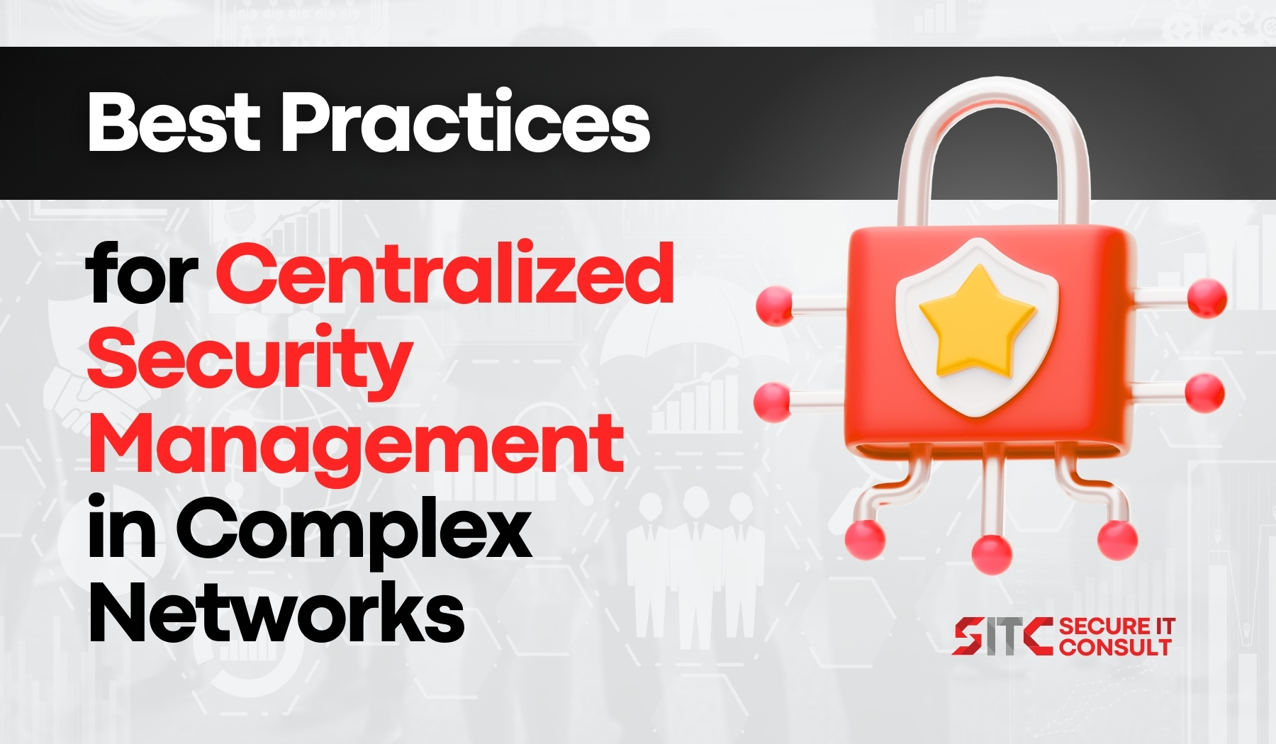 3 Best Practices for Centralized Security Management in Complex Networks - Secure IT Consult