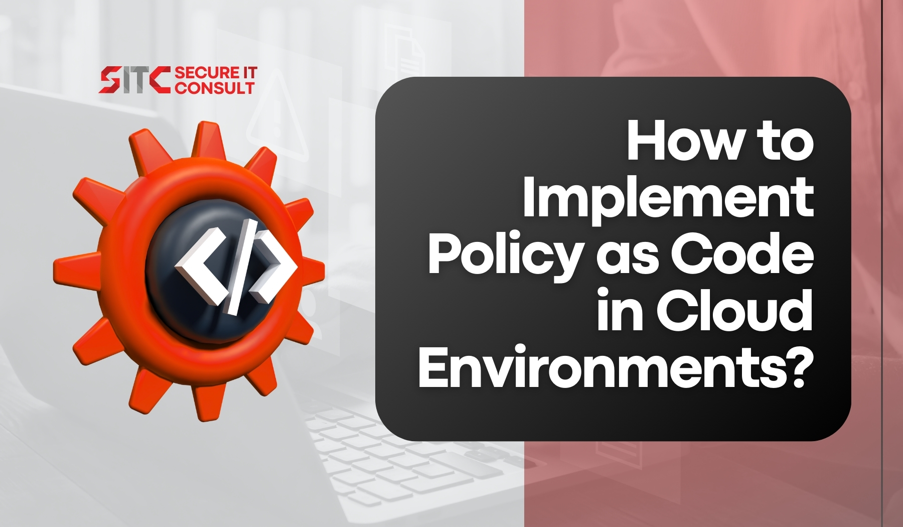How To Implement Policy As Code (PaC) In Cloud Environments? – Secure ...